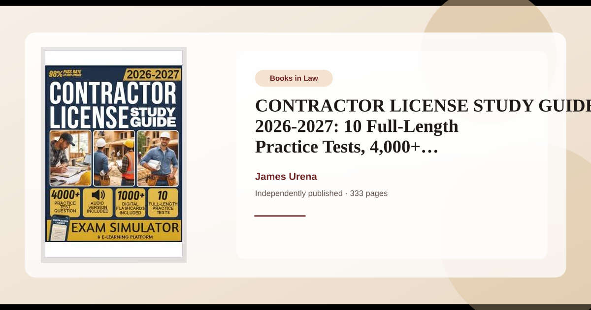 Book CONTRACTOR LICENSE STUDY GUIDE 2026-2027: 10 Full-Length Practice ...